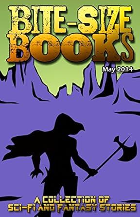 Bite-Size Books - May 2014: A Collection of Sci-Fi and Fantasy Stories ...