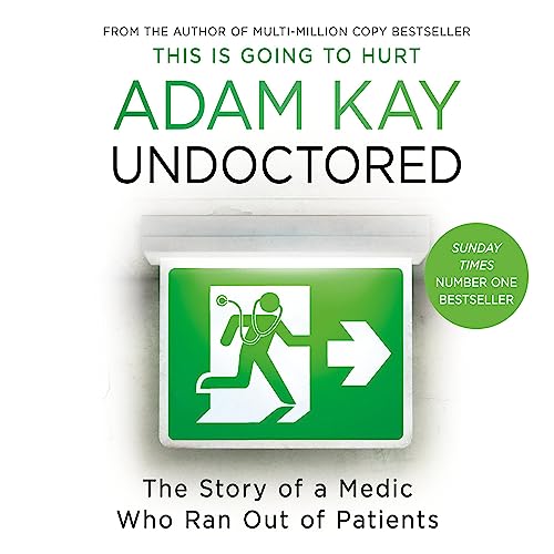 Undoctored: The Story of a Medic Who Ran Out of Patients (Audio ...