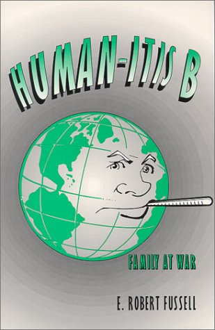 Human-itis B: Fussell, E. Robert: 9780966048810: Amazon.com: Books