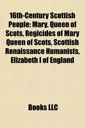 16th-Century Scottish People: Mary, Queen of Scots, John Napier, James ...