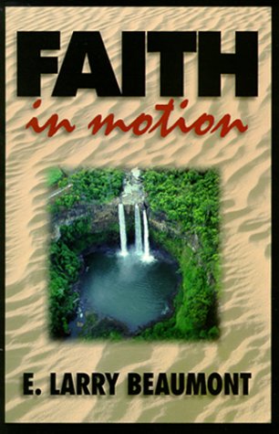 Faith in Motion : Beaumont, E. Larry: Amazon.in: Books