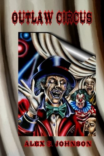 Outlaw Circus: Johnson, Alex S., Kirk, James Ward, Stanton, John D ...