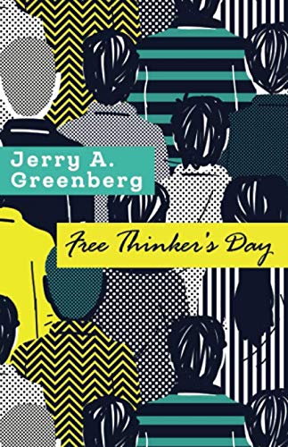Free Thinker's Day: Greenberg, Jerry A.: 9781796449778: Amazon.com: Books