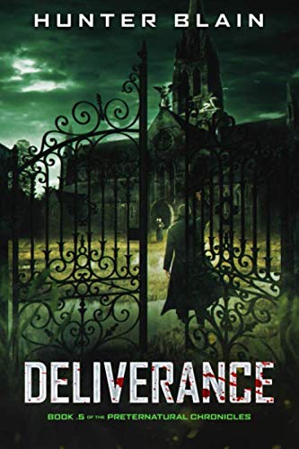 Deliverance: A Preternatural Chronicles Novella (The Preternatural Chronicles): Blain, Hunter ...