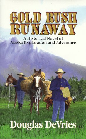 Gold Rush Runaway: A Historical Novel of Alaska Exploration and ...