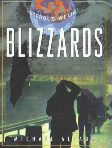 Blizzards (Facts on File Dangerous Weather Series): 9780816035182 ...