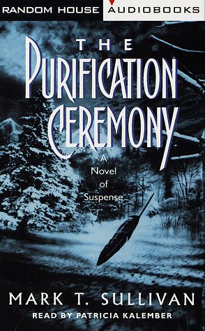 The Purification Ceremony: A Novel of Suspense: Mark Sullivan, Patricia ...