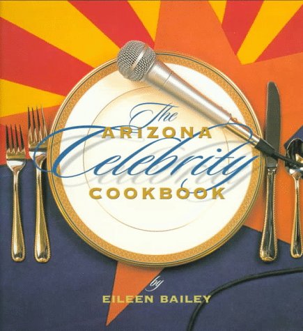 Arizona Celebrity Cookbook: Northland: 9780873586924: Amazon.com: Books