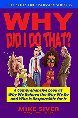 Amazon.com: Why Did I Do That?: A Comprehensive Look at Why We Behave ...