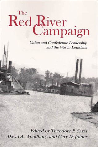 The Red River Campaign: Union and Confederate Leadership and the War in ...