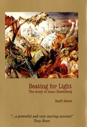 Beating for Light: The Story of Isaac Rosenberg: Geoff Akers ...
