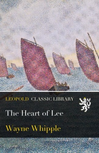 The Heart of Lee : Whipple, Wayne: Amazon.in: Books