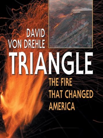 Triangle: The Fire That Changed America: David Von Drehle ...