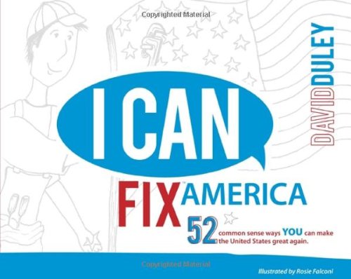 I Can Fix America: 52 common sense ways YOU can make the United States ...