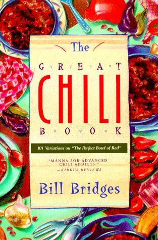 The Great Chili Book: Bridges, Bill: 9781558212817: Amazon.com: Books