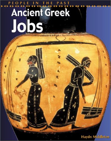 Ancient Greek Jobs (People in the Past Series-Greece): Middleton, Haydn ...