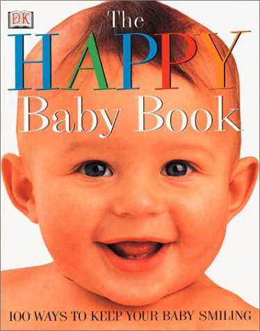 Happy Baby Book: 100 Ways to Keep Your Baby Smiling: Caroline Greene ...