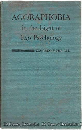 Agoraphobia in the Light of Ego Psychology: WEISS, Edoardo: Amazon.com ...