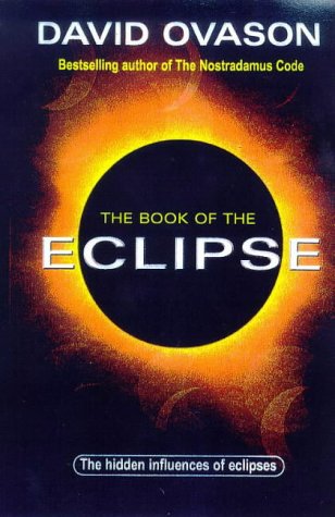 Buy The Book Of The Eclipse: The Spiritual History of Eclipses and the ...