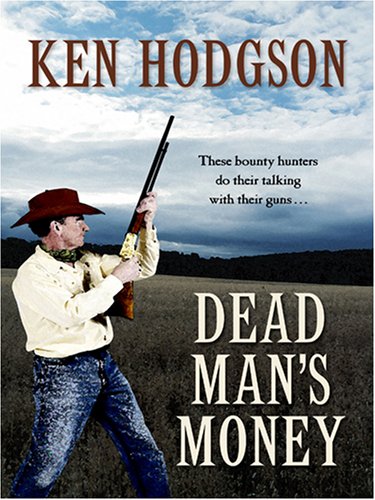 Dead Man's Money: Hodgson, Ken: 9781597223829: Amazon.com: Books