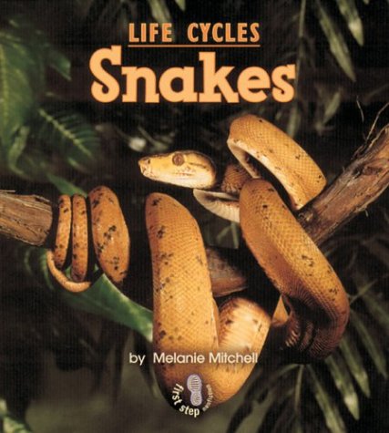 Snakes (First Step Nonfiction: Animal Life Cycles): Mitchell, Melanie ...