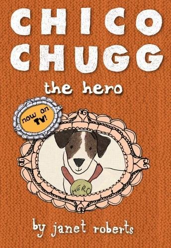 Chico Chugg the Hero: Janet Roberts: 9781999702014: Amazon.com: Books