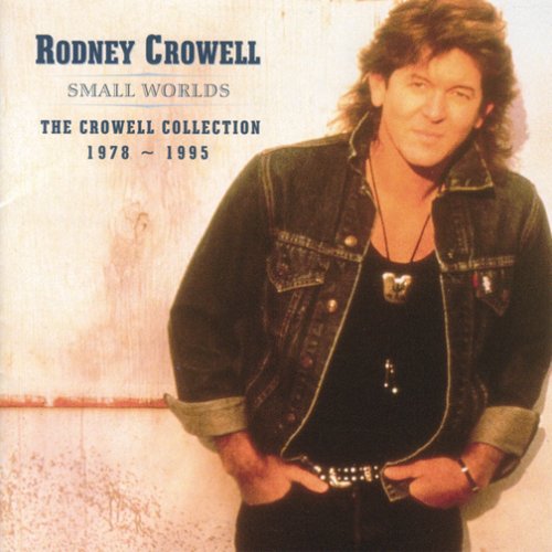 RODNEY CROWELL - SMALL WORLDS: COLLECTION 1978-1995 - Amazon.com Music
