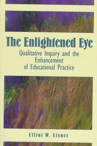The Enlightened Eye: Qualitative Inquiry and the Enhancement of ...