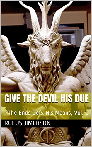 Give the Devil His Due: The Ends Defy His Means, Vol. 1 - Kindle ...