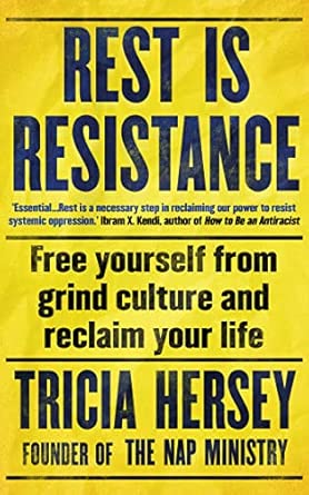 Rest Is Resistance: Free yourself from grind culture and reclaim your ...