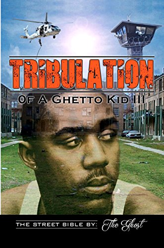 Tribulation Of A Ghetto Kid: Volume 3: The Street Bible (Ghetto Boy ...