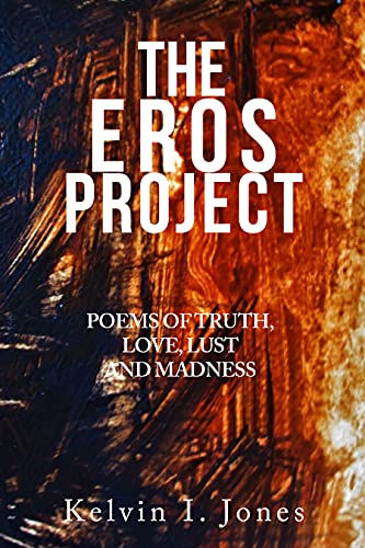 The Eros Project Poems of Truth, Love, Lust and Madness eBook : Jones ...