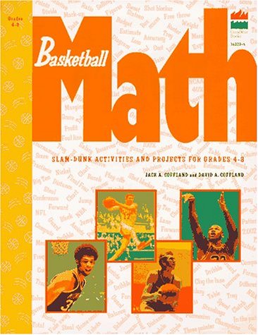 Basketball Math : Slam-Dunk Activities and Projects for Grades 4-8 ...