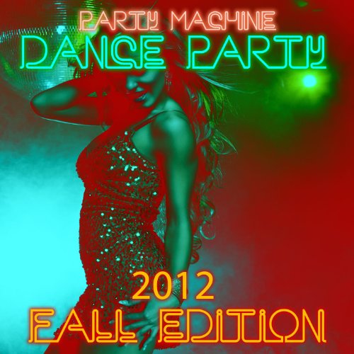 Spiele Dance Party 2012 Fall Edition von Party Machine auf Amazon Music ab