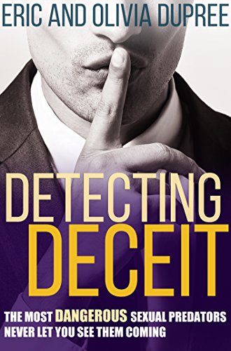 Detecting Deceit: The Most Dangerous Sexual Predators Never Let You See ...