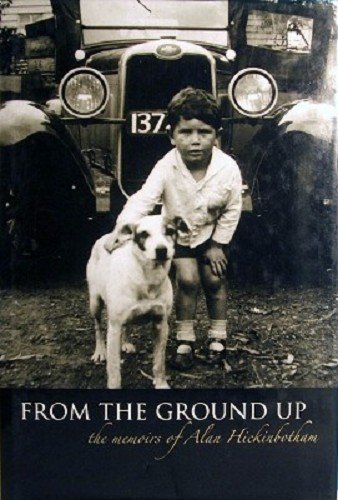 From the Ground Up: The Memoirs of Alan Hickinbotham: Alan D ...
