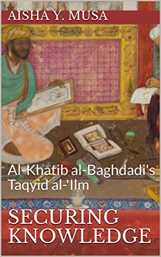 Securing Knowledge: Al-Khatib al-Baghdadi's Taqyid al-'Ilm eBook : Musa ...
