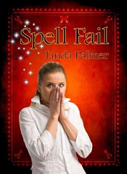 Spell Fail - Kindle edition by Palmer, Linda. Paranormal Romance Kindle eBooks @ Amazon.com.