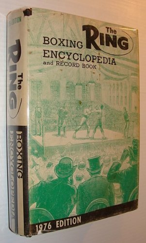 The 1976 Ring Boxing Encyclopedia and Record Book: Loubet, Nat, John ...
