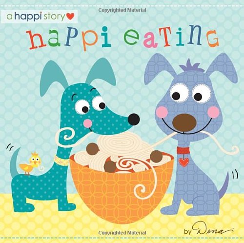 Happi Eating (Happi Baby): Dena: 9780375871764: Amazon.com: Books