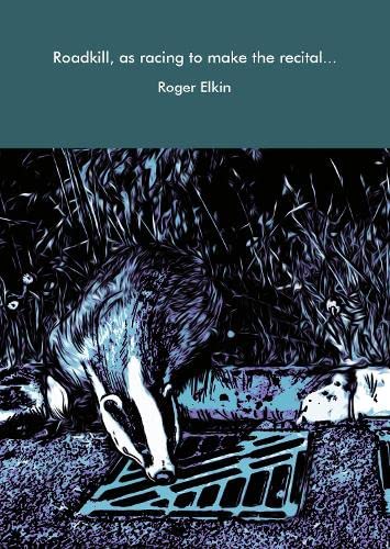 Buy Roadkill, as racing to make the recital...: 52 (Elmbridge Literary ...