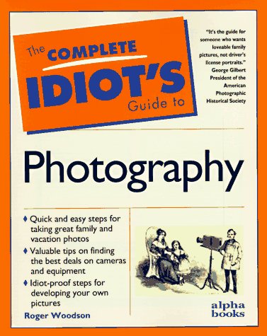 Complete Idiot's Guide to Photography (The Complete Idiot's Guide ...