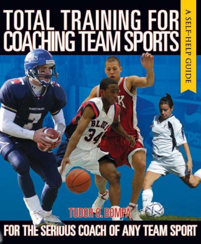 Total Training for Coaching Team Sports: A Self-Help Guide: Bompa ...