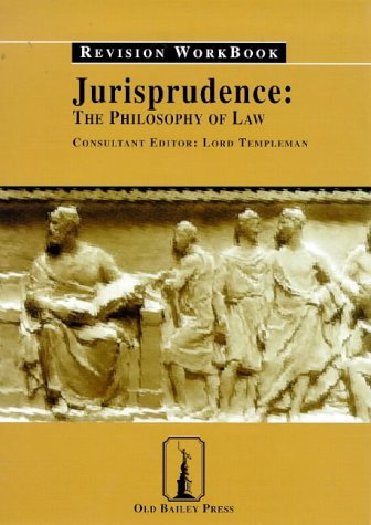 Jurisprudence: the Philosophy of Law: Revision Workbook: Lord Templeman ...