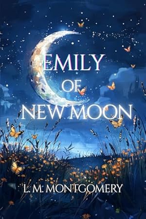 Amazon.com: Emily of New Moon: 9780553233704: Montgomery, L. M.: Books