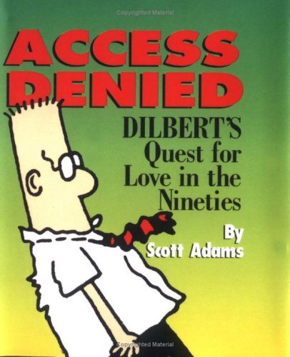 Access Denied: Dilbert'S Quest For Love in the Nineties (Dilbert Book ...