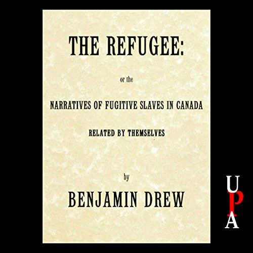 The Refugee: or The Narratives of Fugitive Slaves in Canada (Audible ...