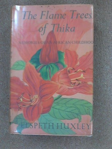 The flame trees of Thika: Memories of an African childhood: Huxley ...