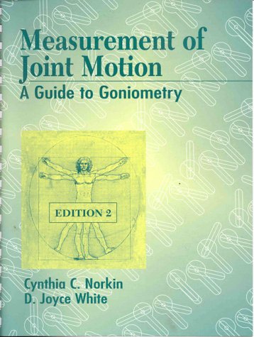 Measurement of Joint Motion: A Guide to Goniometry: Cynthia C. Norkin ...