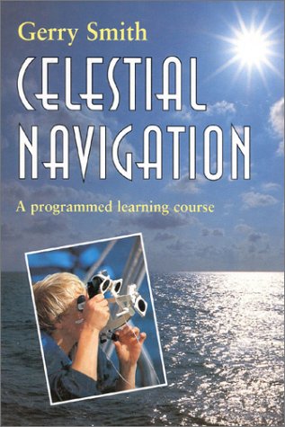 Celestial Navigation: A Programmed Learning Course: Smith, Gerry ...